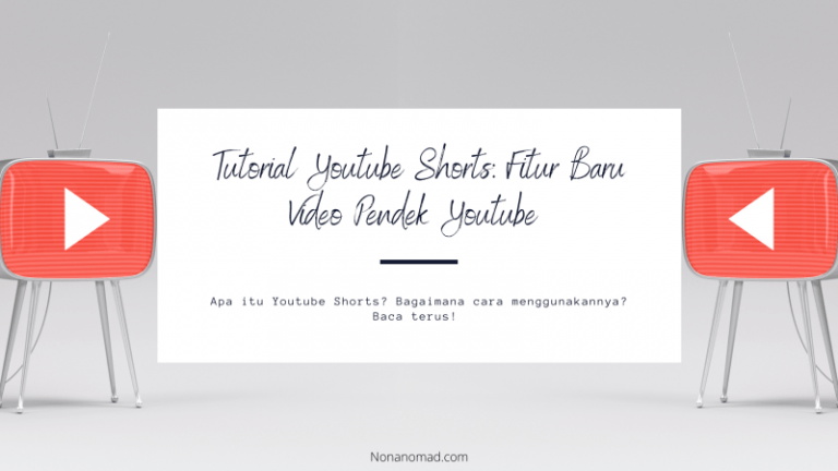 Tutorial Youtube Shorts: Cara Upload dan Syarat Monetisasi – Nonanomad.com
